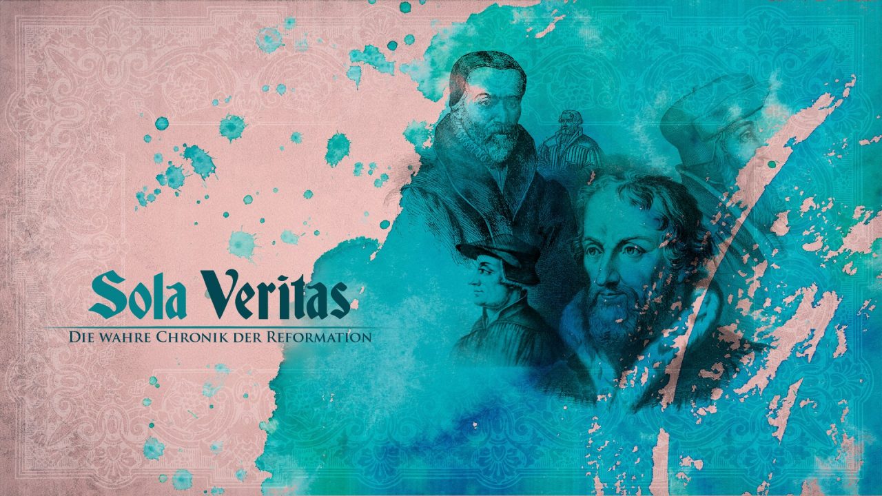 Sola Veritas – Die wahre Chronik der Reformation – Joel Media Ministry